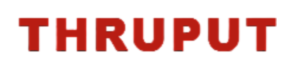 THRUPUT – THRUPUT